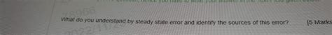 Solved What Do You Understand By Steady State Error And Chegg Com