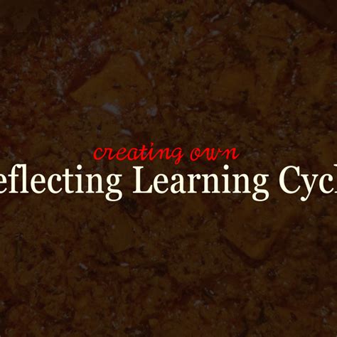 Creating Own Reflective Cycle Urvish Patel