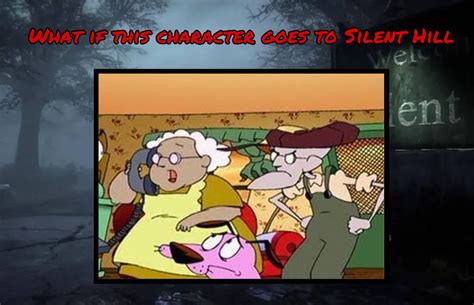 Courage Eustace Muriel Go To Silent Hill By Mrdimensionincognito On Deviantart