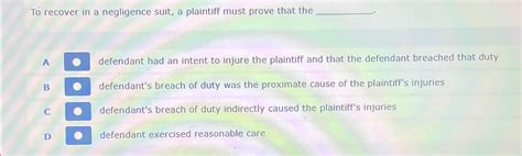 Solved To recover in a negligence suit, a plaintiff must | Chegg.com