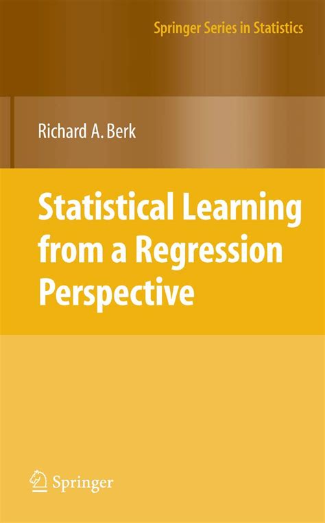 Statistical Learning From A Regression Perspective Springer Series In