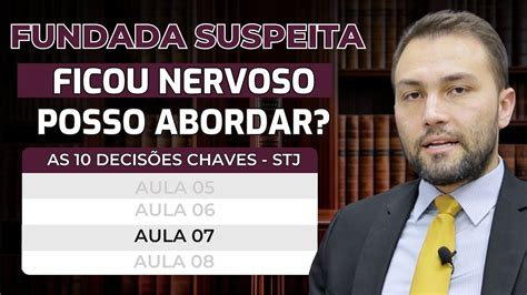 AULA 07 Fundada Suspeita Ficou Nervoso Posso Abordar YouTube