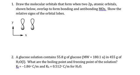 Solved Draw The Molecular Orbitals That Form When Two 2py Atomic Orbitals Shown Below Overlap