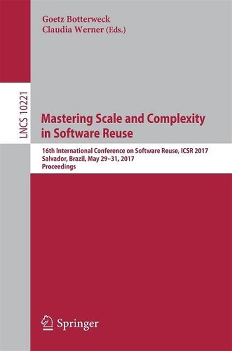 mastering scale and complexity in software reuse 16th international