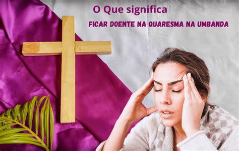 Os 7 Mitos Sobre Ficar Doente Na Quaresma Na Umbanda Raizes Da Umbanda