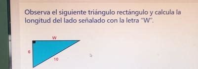 Observa el siguiente triángulo rectángulo y calcula la longitud del