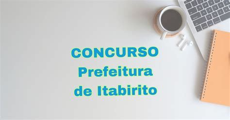 Concurso Prefeitura de Itabirito MG Edital retificado para mais de vagas até R mil