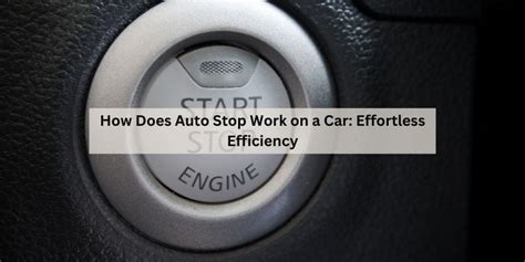 How Does Auto Stop Work on a Car: Effortless Efficiency