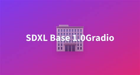 SDXL Base 1 0Gradio A Hugging Face Space By AutomationVR