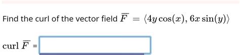 Solved Find The Curl Of The Vector Field Chegg Com