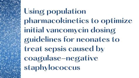 Among 655 Vancomycin Courses From 448 Neonates 78 Of Vancomycin