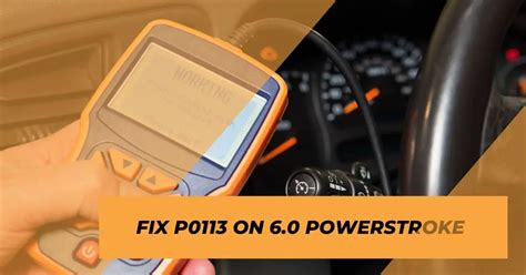 P0113 Code 60 Powerstroke Causes Symptoms And How To Fix P0113 Code Drive Now Automotive