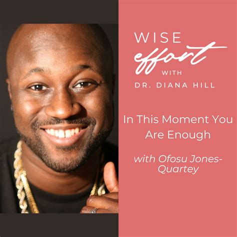 In This Moment You Are Enough With Ofosu Jones Quartey Dr Diana Hill