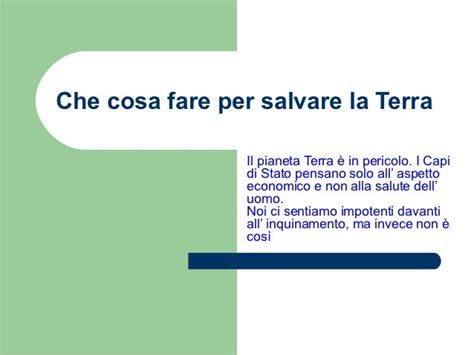 Che Cosa Fare Per Salvare La Terra