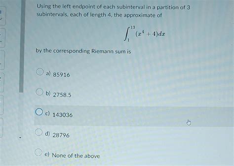 Solved Using The Left Endpoint Of Each Subinterval In A
