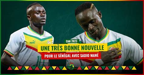 Sadio Mané La Bonne Nouvelle Pour Le Sénégal à 24 Jours De La Can 2023