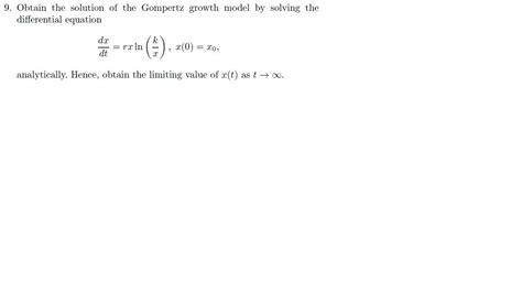 Solved 9 Obtain The Solution Of The Gompertz Growth Model