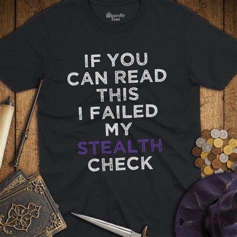 I Failed My Stealth Check T Shirt Wizardly Tees