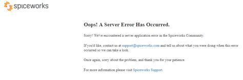 Ive Got This Message A Few Times This Morning Oops A Server Error Has Occured Spiceworks
