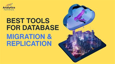 Best Tools For Database Migration And Replication