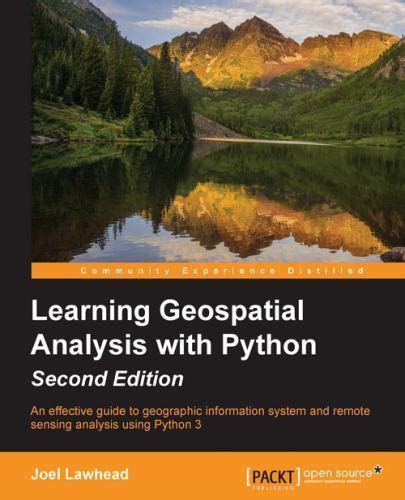 Learning Geospatial Analysis With Python Second Edition By Joel Lawhead 2015 Trade Paperback