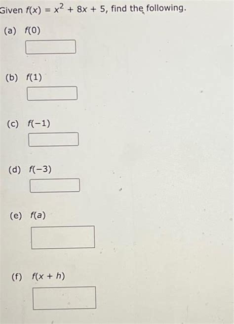Solved Given f(x)=x2+8x+5, find the following. (a) f(0) (b) | Chegg.com