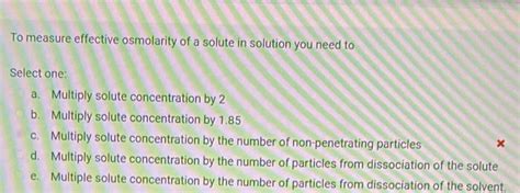 Solved To Measure Effective Osmolarity Of A Solute In