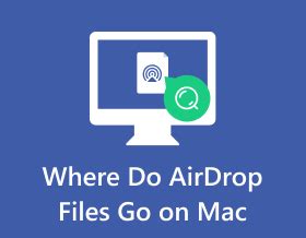 Where Do AirDrop Files Go On Mac Discover Its Location Here