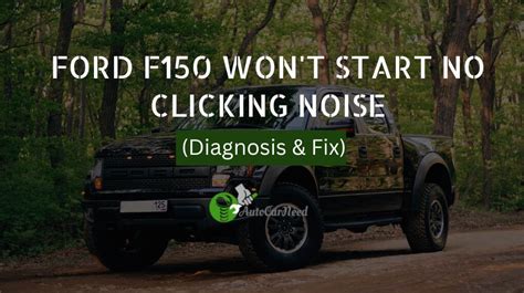 Ford F150 Won T Start No Clicking Noise Easy Diagnosis Fix