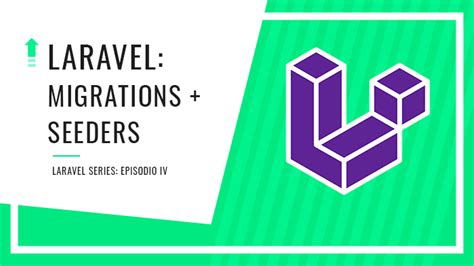 Laravel Series IV Migraciones Seeders