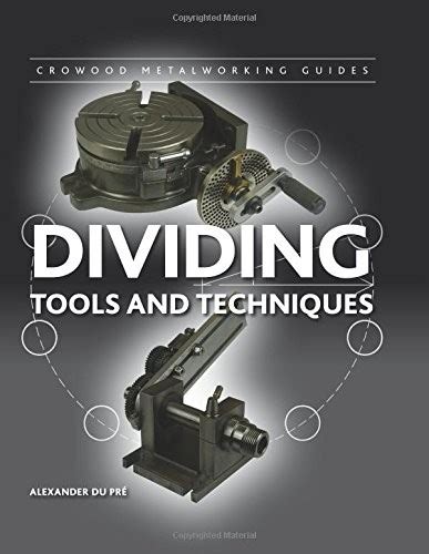 Dividing Tools And Techniques Crowood Metalworking Guides Motoring