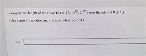 Solved Compute The Length Of The Curve R T 2t 4t3 2 2t3 2