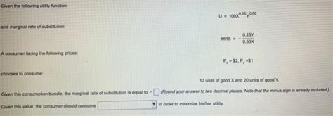 Solved Given the following utility function: U = 100x0.25, | Chegg.com