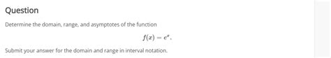 Solved Questiondetermine The Domain Range And Asymptotes