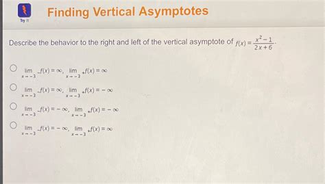 Solved Finding Vertical Asymptotesdescribe The Behavior To Chegg Com
