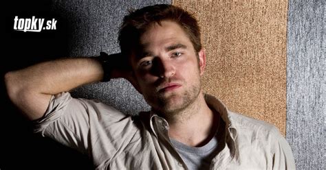 Robert Pattinson Sex S Patriciou Bol Ve Mi N Ro N Topky Sk