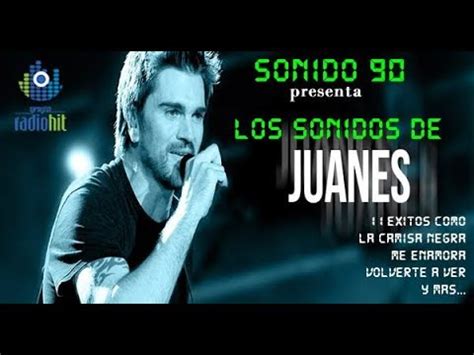 Mix De Juanes 11 De Sus Mejores Exitos De SONIDO 90 YouTube