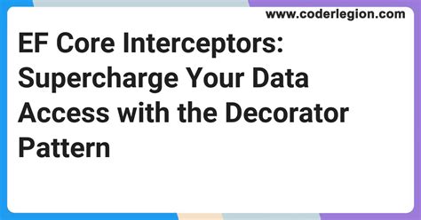 Ef Core Interceptors Supercharge Your Data Access With The Decorator Pattern Coder Legion