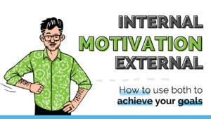 Internal Vs External Motivation Using Both To Achieve Your Goals
