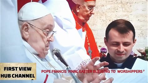 Pope Francis Final Easter Blessing To Worshipers Youtube