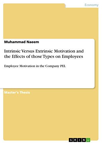 Intrinsic Versus Extrinsic Motivation And The Effects Of Those Types On