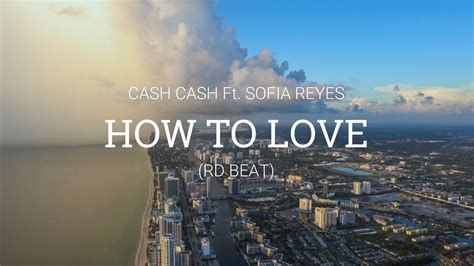 Cash Cash Ft Sopia Reyes How To Love Rd Beat Slow Remix Youtube