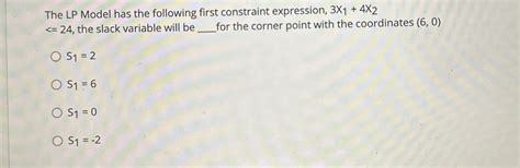 solved the lp model has the following first constraint