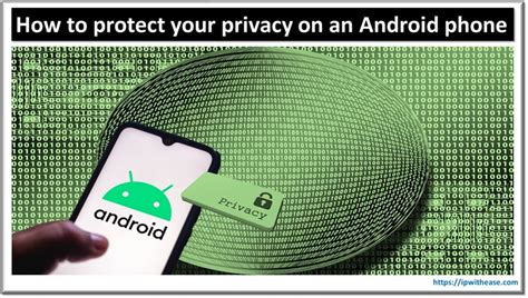 How To Protect Your Privacy On An Android Phone Ip With Ease