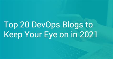 Top 20 Devops Blogs To Keep Your Eye On In 2021 Scout Apm Blog