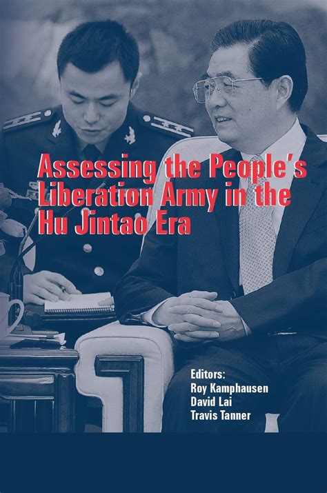 Assessing The Peoples Liberation Army In The Hu Jintao Era By