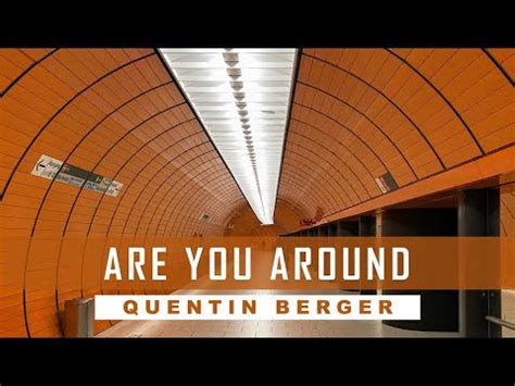 Quentin Berger Are You Around YouTube