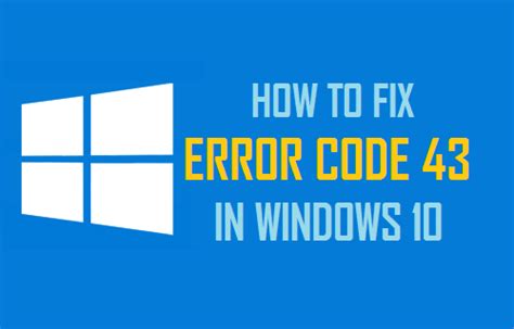 Fix Windows Has Stopped This Device Code 43 Error Techbout