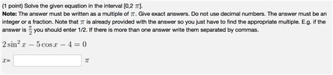 Solved 1 Point Solve The Given Equation In The Interval Chegg