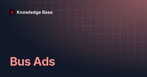 Bus Ads Knowledge Base